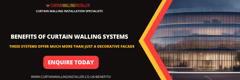 Benefits of Curtain Walling Systems